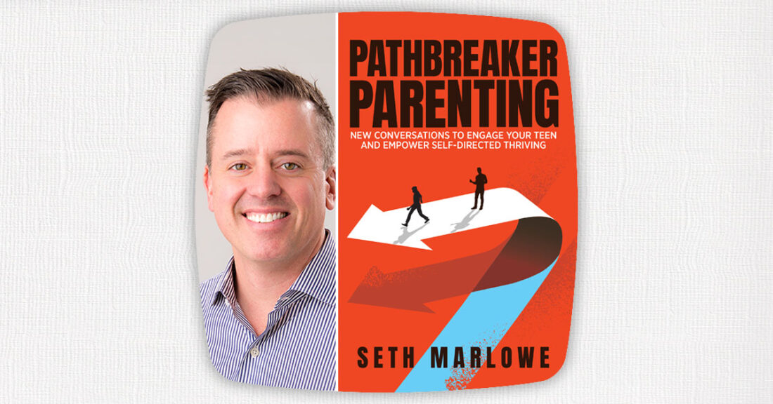 Seth Marlowe challenges conventional wisdom with Pathbreaker Parenting ...